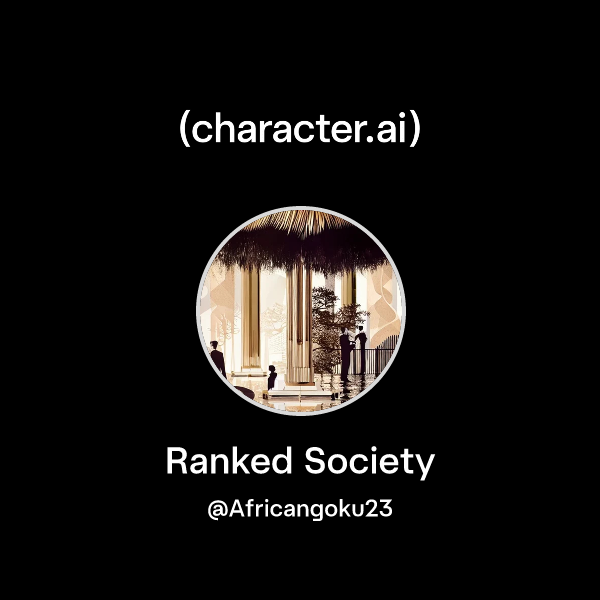 Chat with Ranked Society | character.ai | AI Chat, Reimagined–Your ...