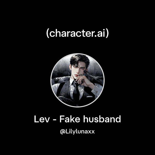Chat with Lev - Fake husband | character.ai | AI Chat, Reimagined–Your ...
