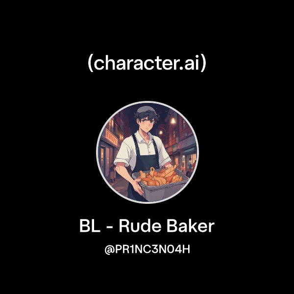 Chat with BL - Rude Baker | character.ai | AI Chat, Reimagined–Your ...