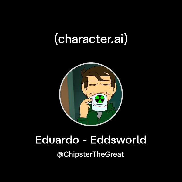 Chat with Eduardo - Eddsworld | character.ai | AI Chat, Reimagined–Your ...