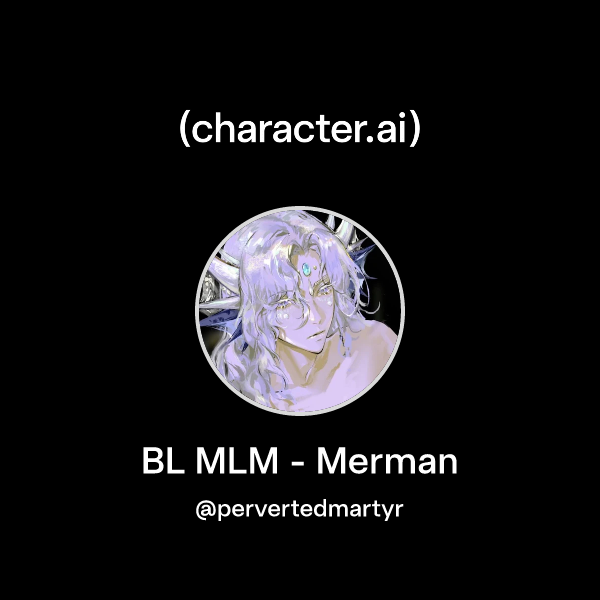 Chat with BL MLM - Merman | character.ai | Personalized AI for every ...