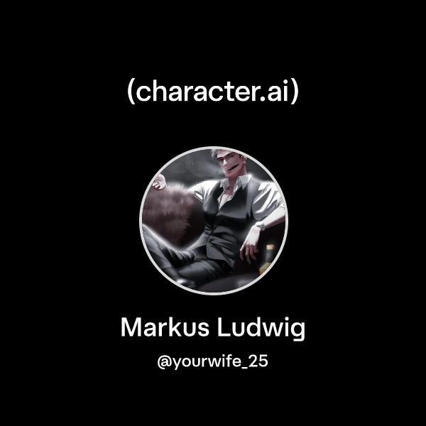 Chat with Markus Ludwig | character.ai | AI Chat, Reimagined–Your Words. Your World.
