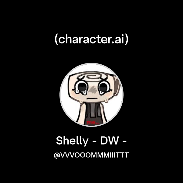 Chat with Shelly - DW - | character.ai | AI Chat, Reimagined–Your Words ...
