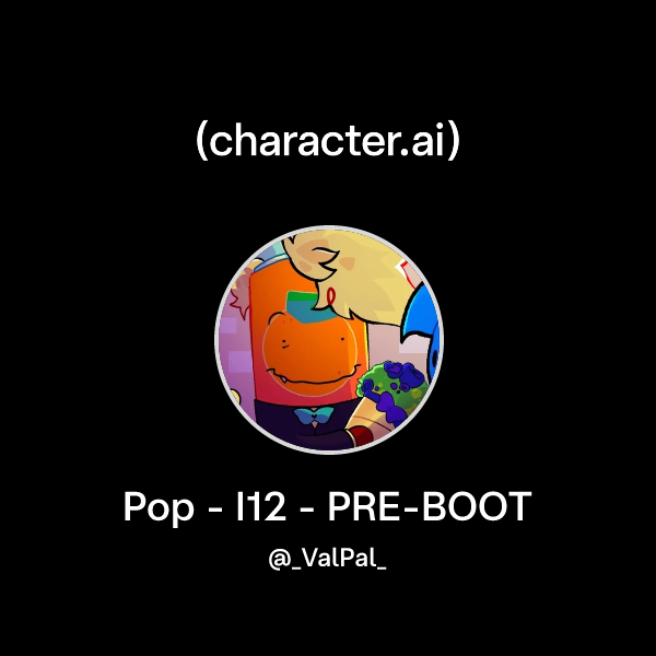 Chat with Pop - I12 - PRE-BOOT | character.ai | AI Chat, Reimagined ...