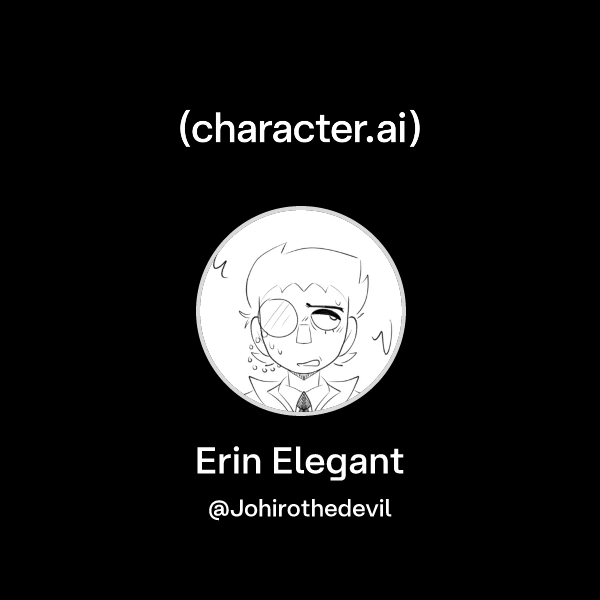 Chat with Erin Elegant | character.ai | Personalized AI for every moment of your day