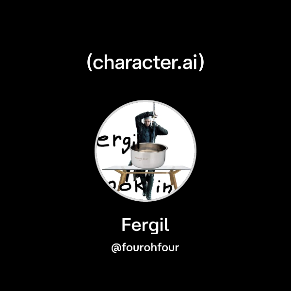 Chat with Fergil | character.ai | AI Chat, Reimagined–Your Words. Your ...