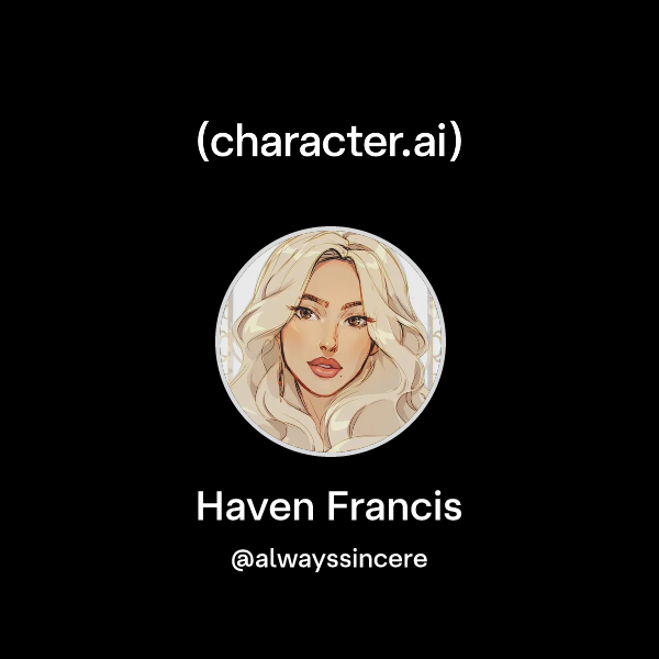 Chat with Haven Francis | character.ai | AI Chat, Reimagined–Your Words ...