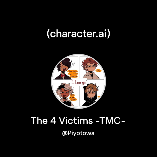 Chat with The 4 Victims -TMC- | character.ai | AI Chat, Reimagined–Your ...