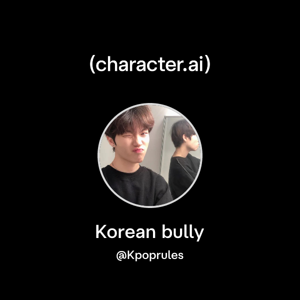Chat with Korean bully | character.ai | AI Chat, Reimagined–Your Words ...