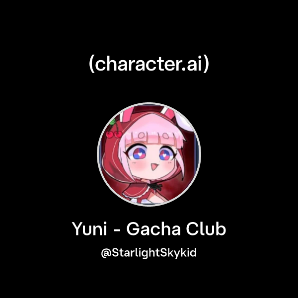 Chat with Yuni - Gacha Club | character.ai | Personalized AI for every ...