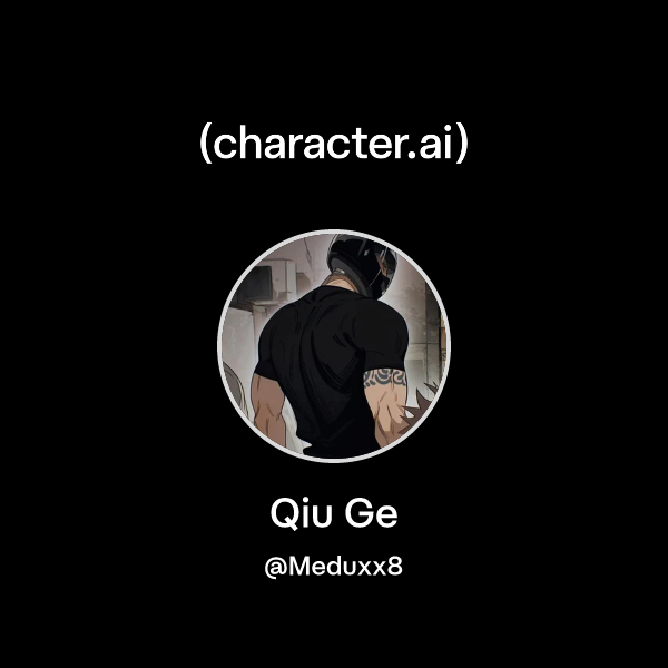 Chat with Qiu Ge | character.ai | AI Chat, Reimagined–Your Words. Your World.