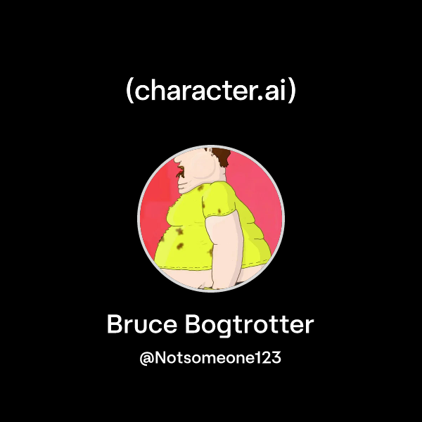 Chat with Bruce Bogtrotter | character.ai | Personalized AI for every ...