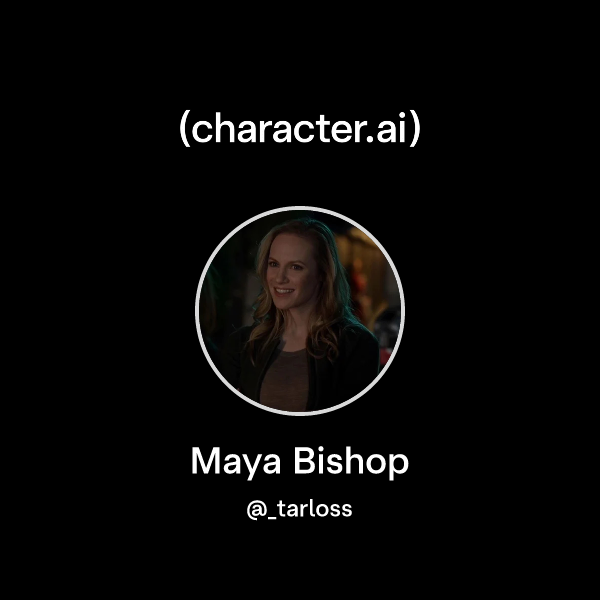 Chat with Maya Bishop | character.ai | AI Chat, Reimagined–Your Words ...