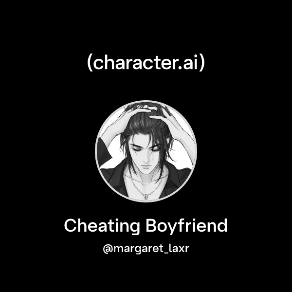 Chat with Cheating Boyfriend | character.ai | Personalized AI for every ...