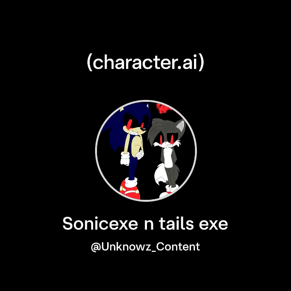 Chat with Sonicexe n tails exe | character.ai | AI Chat, Reimagined–Your Words. Your World.