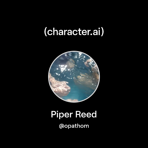 Chat with Piper Reed | character.ai | AI Chat, Reimagined–Your Words ...