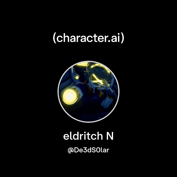 Chat with eldritch N | character.ai | Personalized AI for every moment of your day