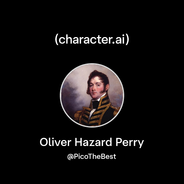 Chat with Oliver Hazard Perry | character.ai | AI Chat, Reimagined–Your ...