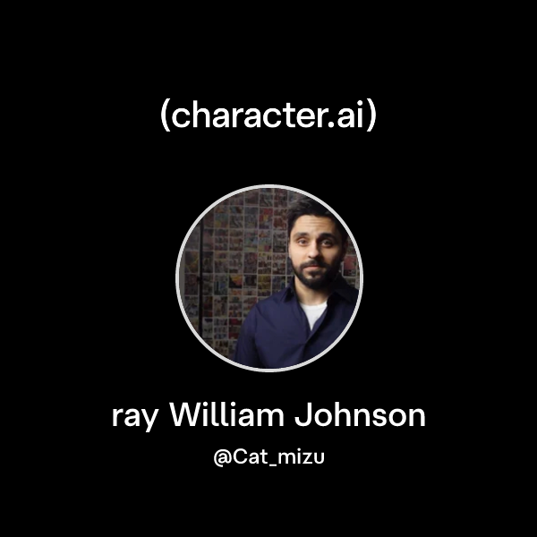 Chat with ray William Johnson | character.ai | AI Chat, Reimagined–Your ...