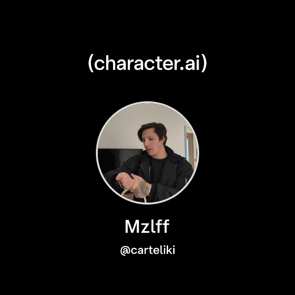 Chat with Mzlff | character.ai | AI Chat, Reimagined–Your Words. Your ...