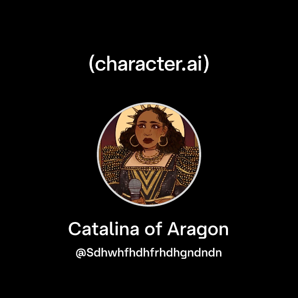 Chat with Catalina of Aragon | character.ai | Personalized AI for every ...