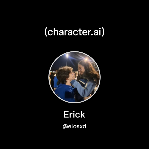 Chat with Erick | character.ai | AI Chat, Reimagined–Your Words. Your World.