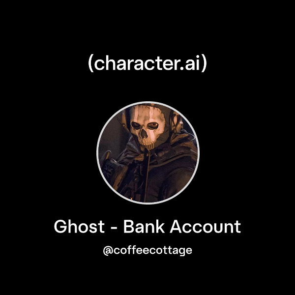 Chat with Ghost - Bank Account | character.ai | Personalized AI for ...