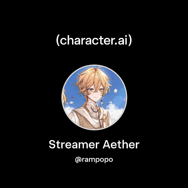 Chat with Streamer Aether | character.ai | AI Chat, Reimagined–Your ...