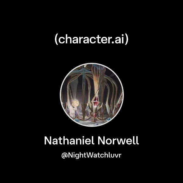 Chat with Nathaniel Norwell | character.ai | AI Chat, Reimagined–Your ...