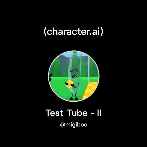 Chat with Test Tube - II | character.ai | AI Chat, Reimagined–Your ...