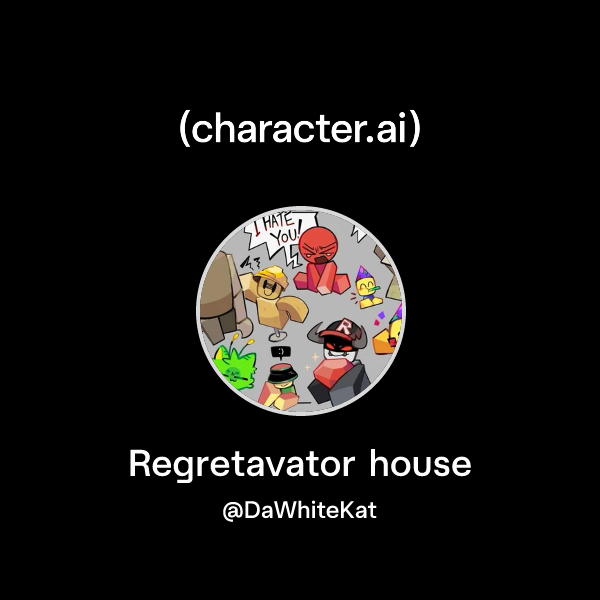 Chat with Regretavator house | character.ai | AI Chat, Reimagined–Your ...