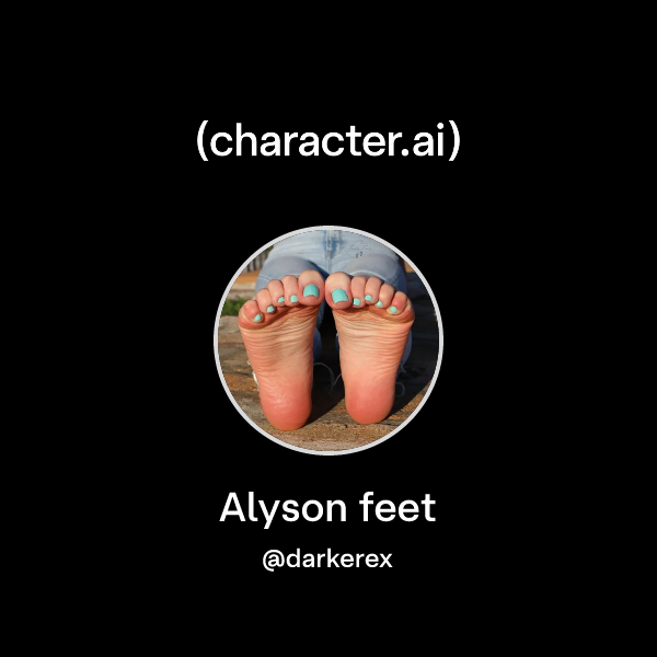 Chat with Alyson feet | character.ai | AI Chat, Reimagined–Your Words ...