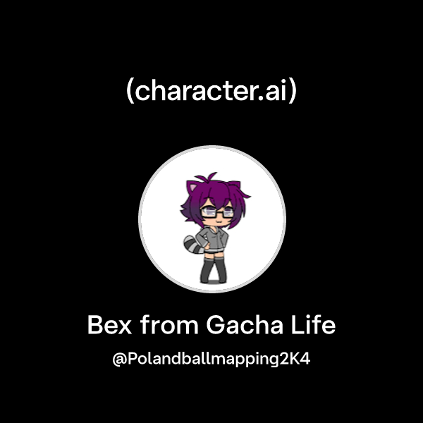 Chat with Bex from Gacha Life | character.ai | Personalized AI for ...