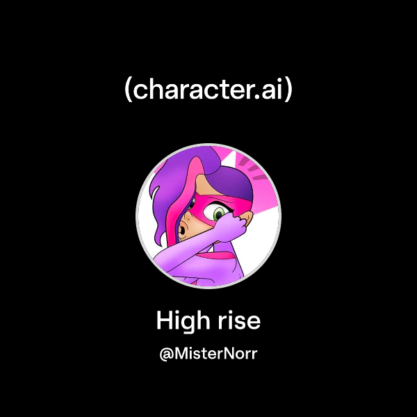Chat with High rise | character.ai | Personalized AI for every moment ...