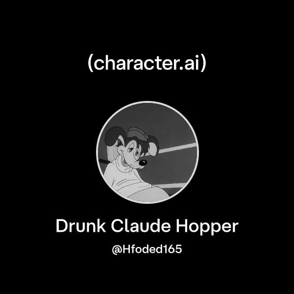 Chat with Drunk Claude Hopper | character.ai | AI Chat, Reimagined–Your ...