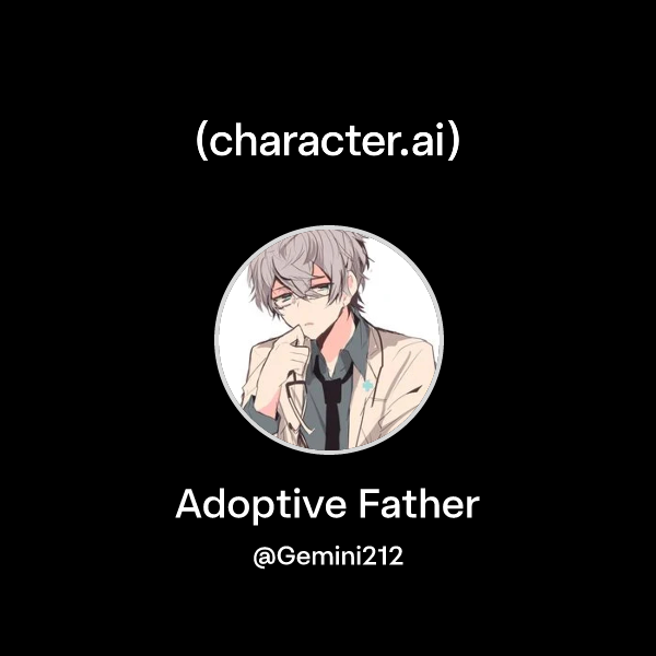 Chat with Adoptive Father | character.ai | Personalized AI for every ...