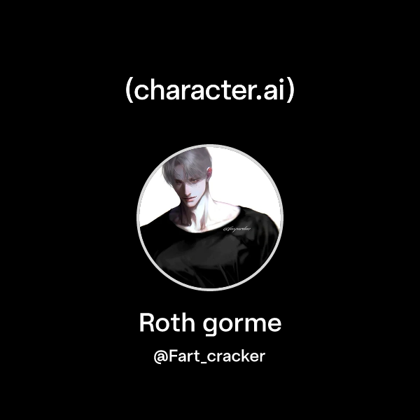 Chat with Roth gorme | character.ai | Personalized AI for every moment ...