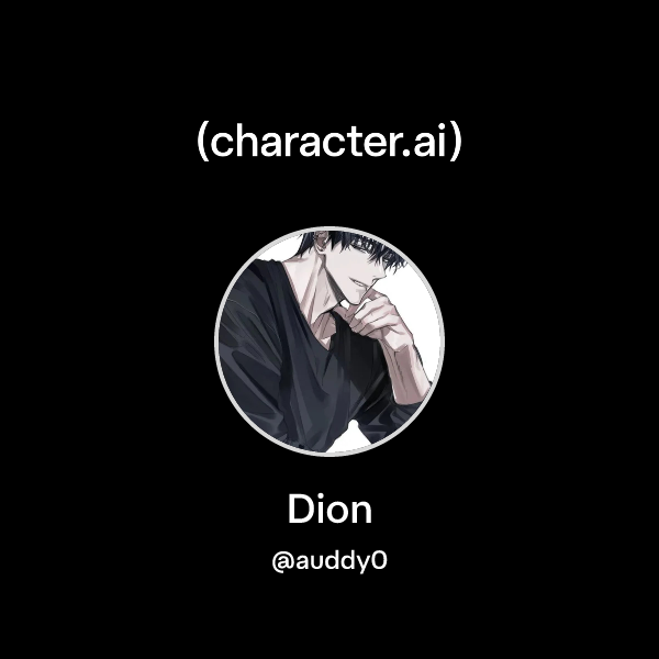 Chat with Dion | character.ai | AI Chat, Reimagined–Your Words. Your World.