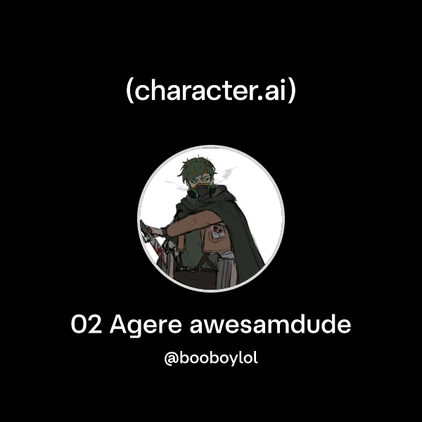 Chat with 02 Agere awesamdude | character.ai | AI Chat, Reimagined–Your ...