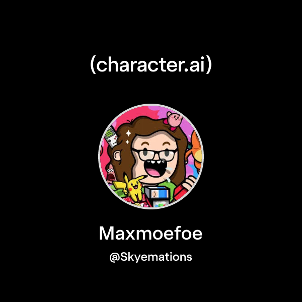 Chat with Maxmoefoe | character.ai | AI Chat, Reimagined–Your Words ...