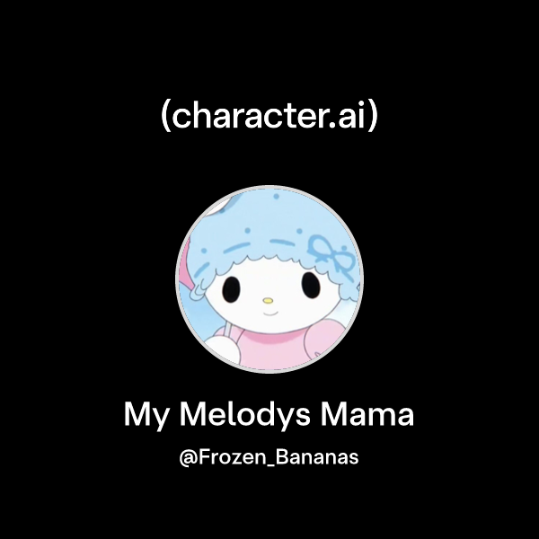 Chat with My Melodys Mama | character.ai | AI Chat, Reimagined–Your ...