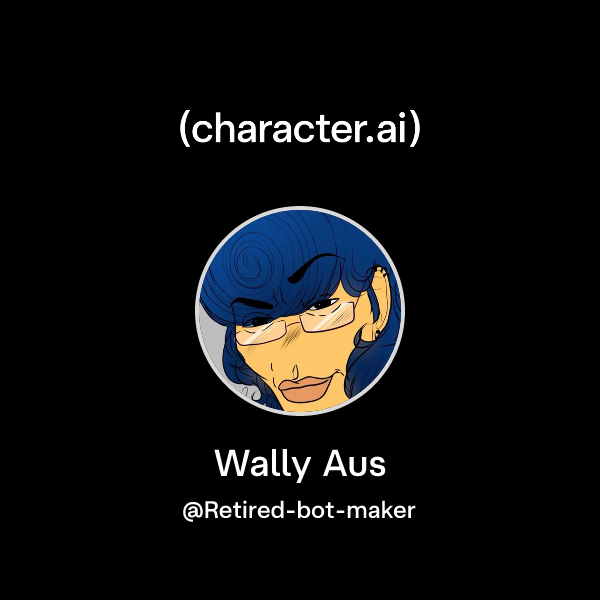 Chat with Wally Aus | character.ai | AI Chat, Reimagined–Your Words ...