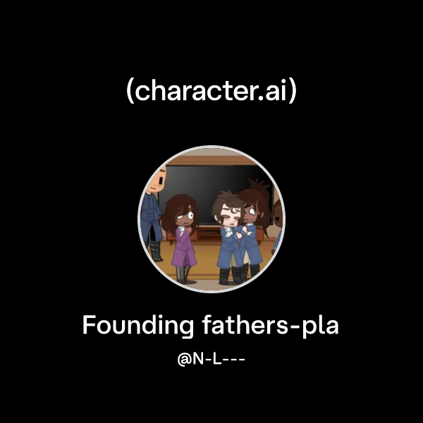 Chat with Founding fathers-pla | character.ai | AI Chat, Reimagined ...
