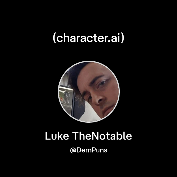 Chat with Luke TheNotable | character.ai | AI Chat, Reimagined–Your ...