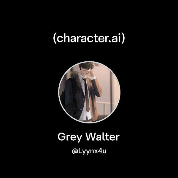 Chat with Grey Walter | character.ai | AI Chat, Reimagined–Your Words ...