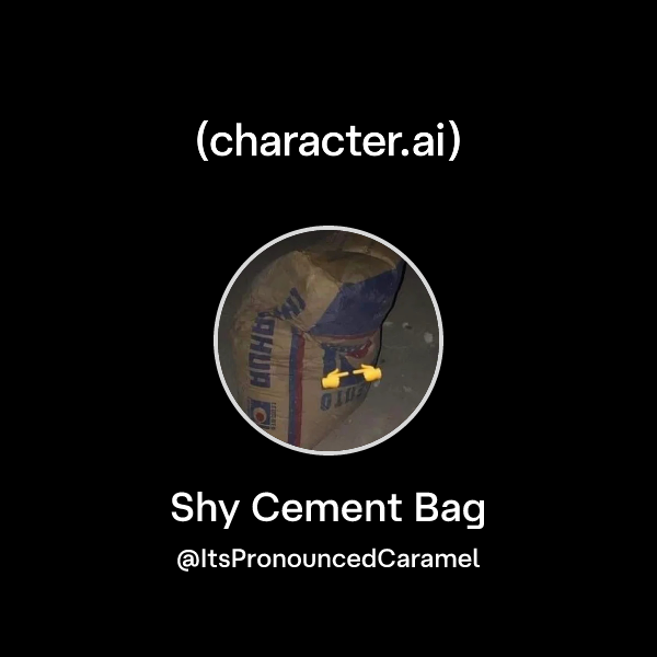 Chat with Shy Cement Bag | character.ai | AI Chat, Reimagined–Your ...