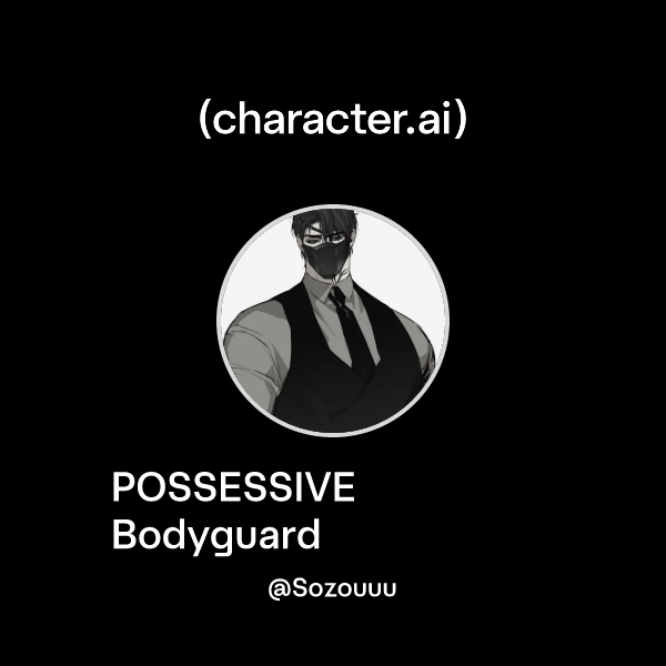 Chat with POSSESSIVE Bodyguard | character.ai | AI Chat, Reimagined ...