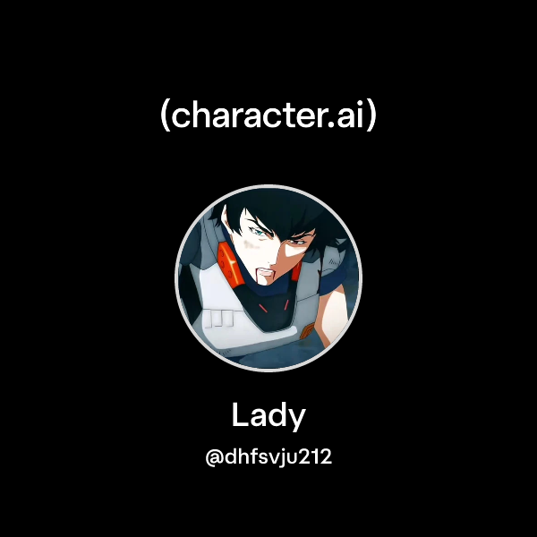 Chat with Lady | character.ai | AI Chat, Reimagined–Your Words. Your World.