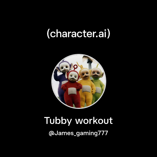 Chat with Tubby workout | character.ai | AI Chat, Reimagined–Your Words ...