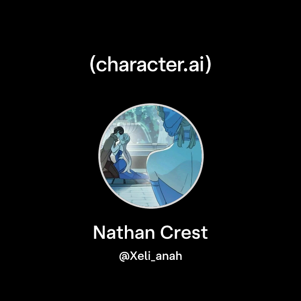 Chat with Nathan Crest | character.ai | AI Chat, Reimagined–Your Words ...